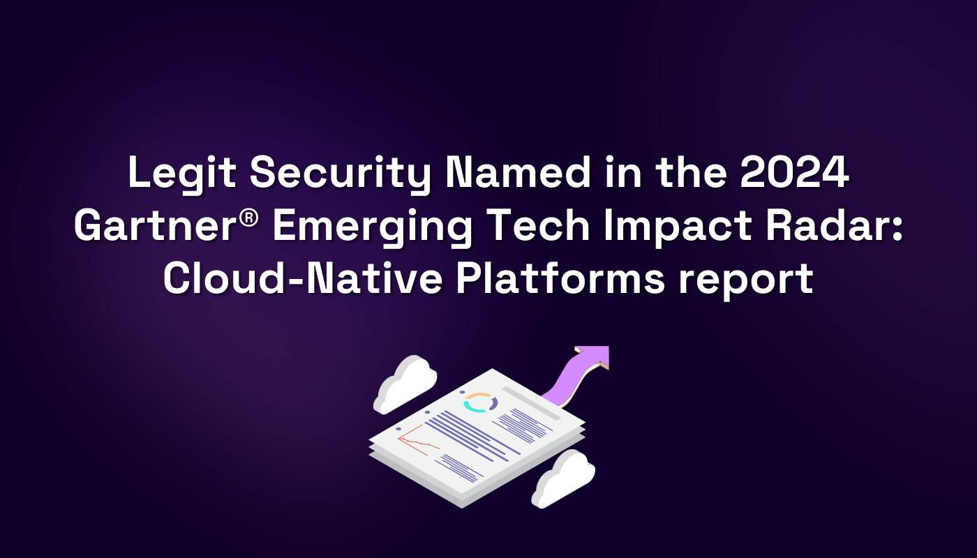 Legit Security Named in the 2024 Gartner® Emerging Tech Impact Radar ... Legit Security Named in the 2024 Gartner® Emerging Tech Impact Radar ...
